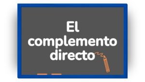 ¿Qué es el complemento directo? Explicación y ejemplos prácticos ...